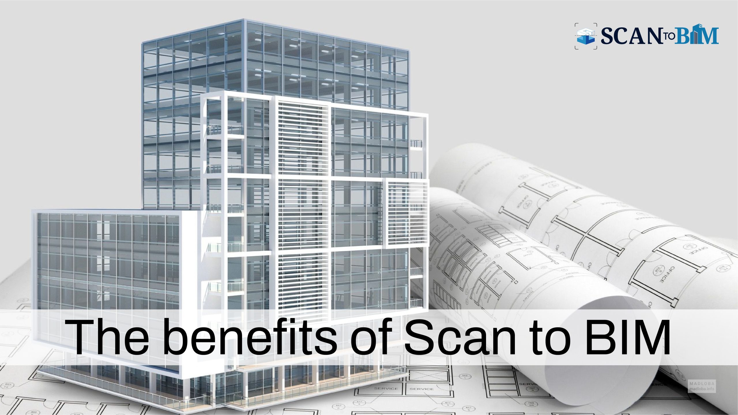 The benefits of Scan to BIM The benefits of Scan to BIM