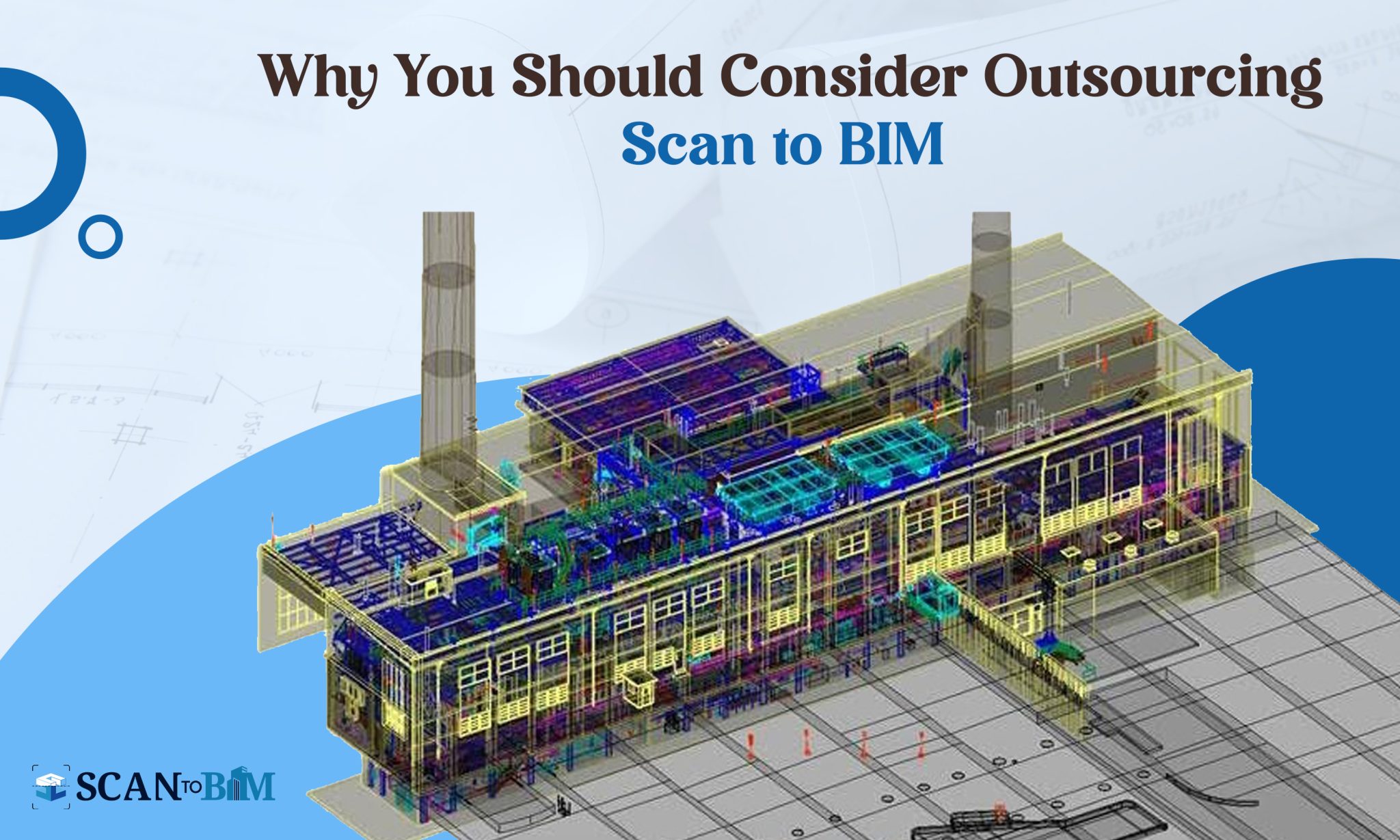 Why You Should Consider Outsourcing Scan to BIM