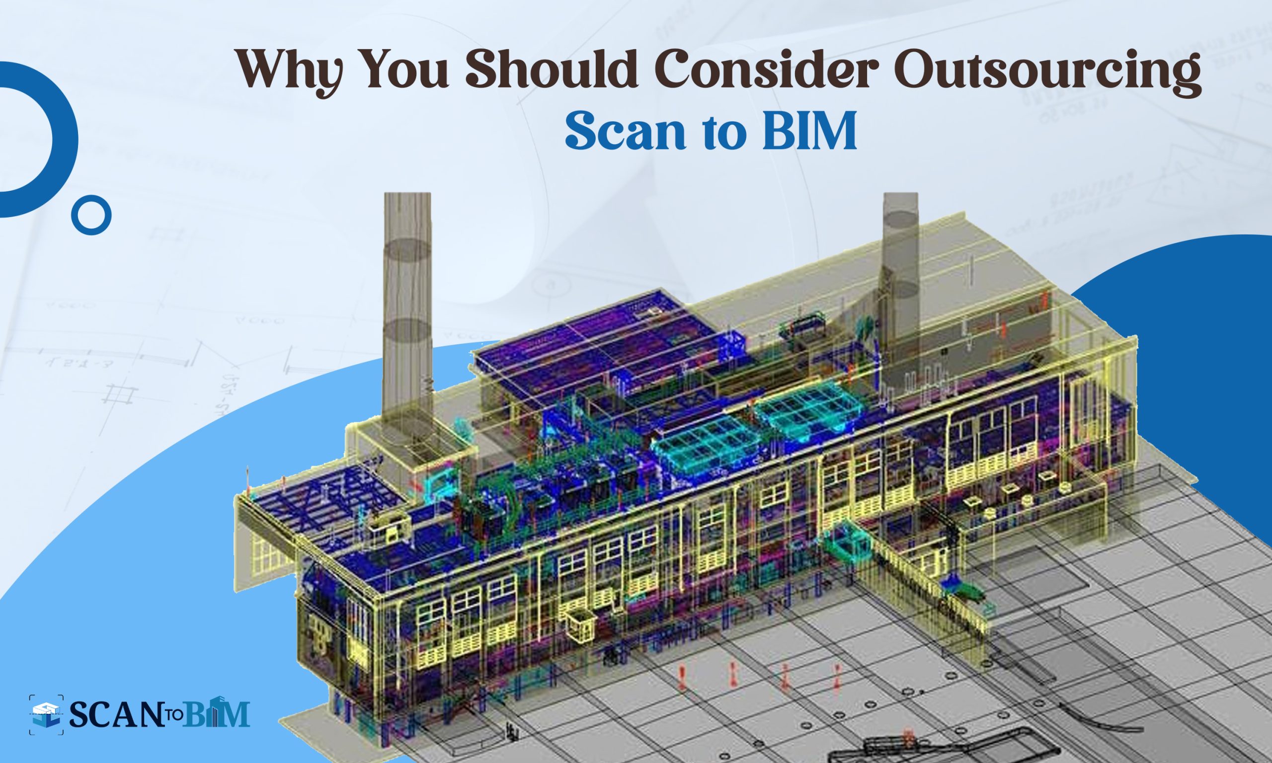 Why You Should Consider Outsourcing Scan to BIM